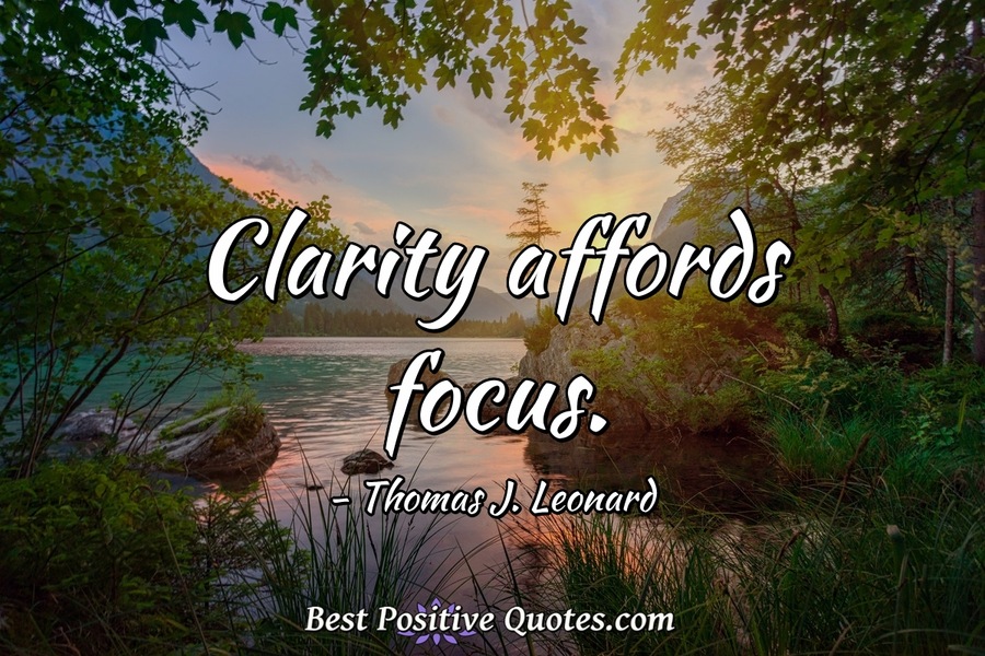 Clarity is alignment. Clarity is a clear impulse of where to go ...